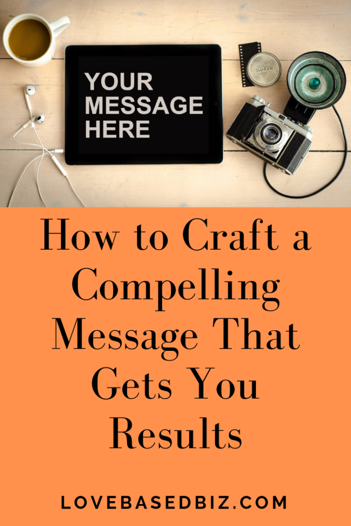 How to Craft a Compelling Message That Gets You Results