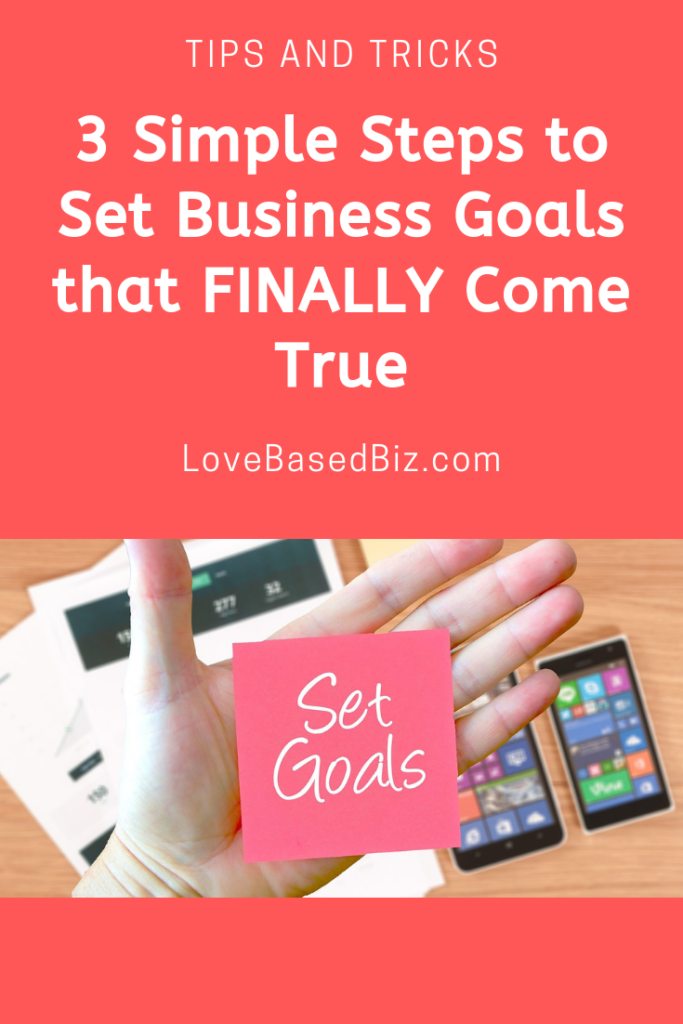 3 Simple Steps to Set Business Goals That FINALLY Come True