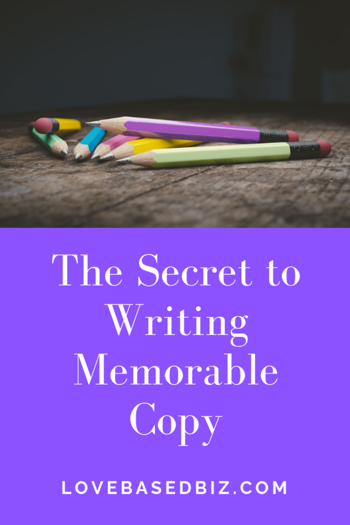 The Secret to Writing Memorable Copy - Business, Writing, Love