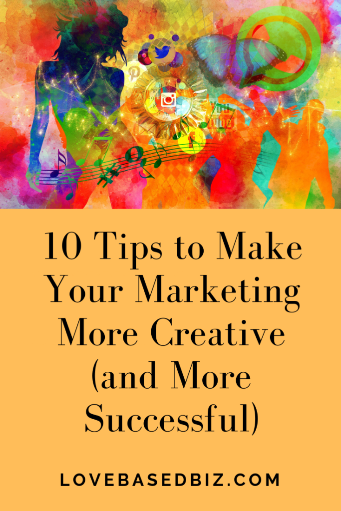 10 Tips to Make Your Marketing More Creative (and More Successful)